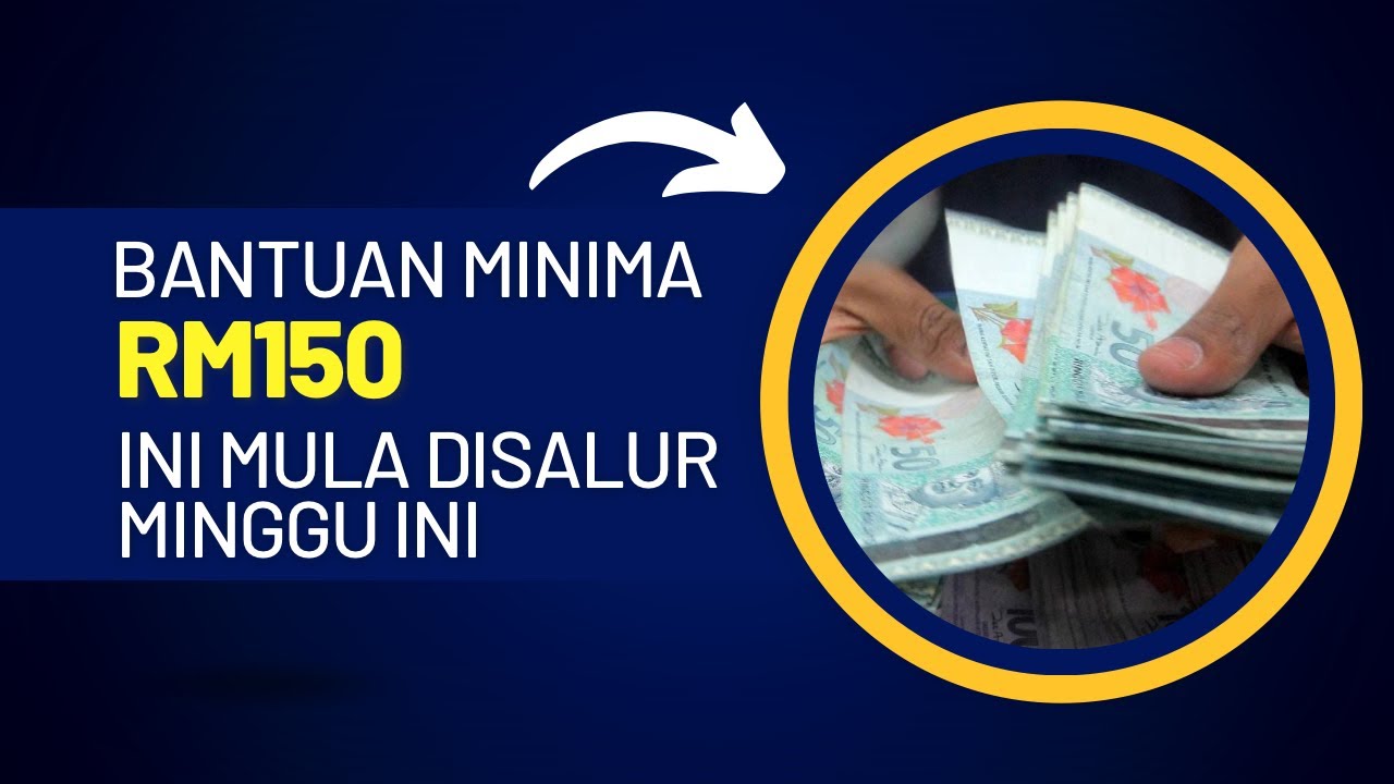 BANTUAN MINIMA RM150 INI MULA DISALURKAN MINGGU INI - YouTube