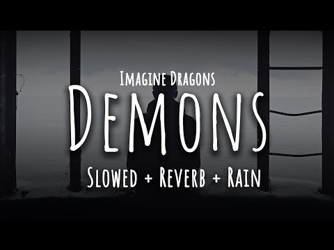 Imagine Dragons - Demons [Slowed + Reverb + Rain]