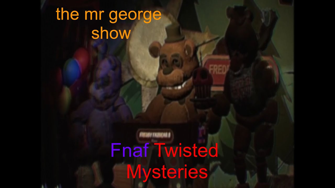 Fnaf Twisted Mysteries (the mr george show) fnaf fan game - YouTube