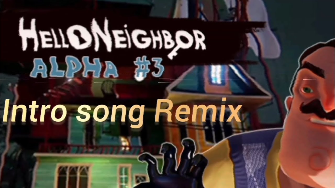 Hello neighbor alpha 3 Intro song Remix - YouTube