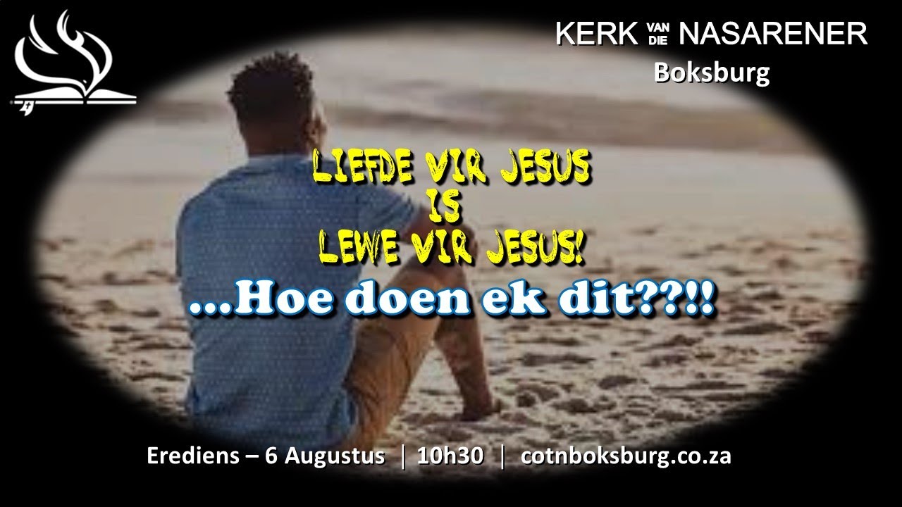 Liefde vir Jesus = lewe vir Jesus - HOE DOEN EK DIT?! - YouTube