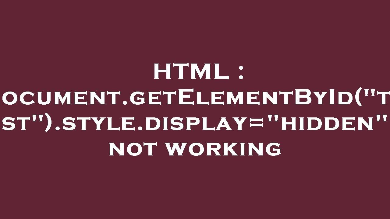 HTML Document getElementById test style display hidden Not html-document-getelementbyid-test-style-display-hidden-not