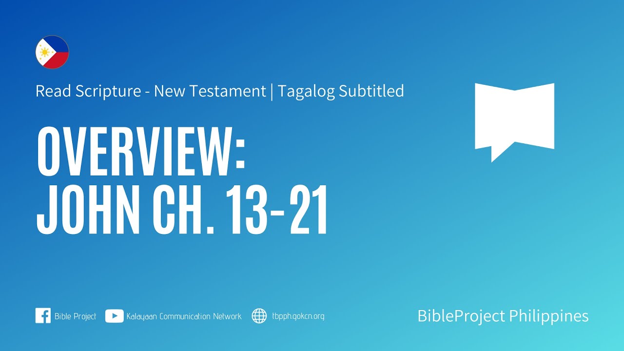 B06 Read Scripture: John Ch. 13-21 | Tagalog Subtitled | Bible Project ...