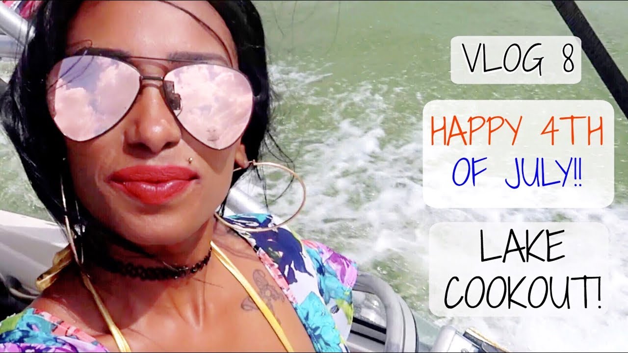 LAKE COOKOUT! | 4TH OF JULY 2018 | VLOG 7 - YouTube