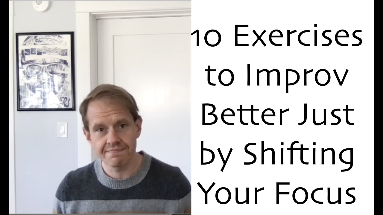 10 Exercises to Improvise Better Just By Shifting Your Focus - YouTube