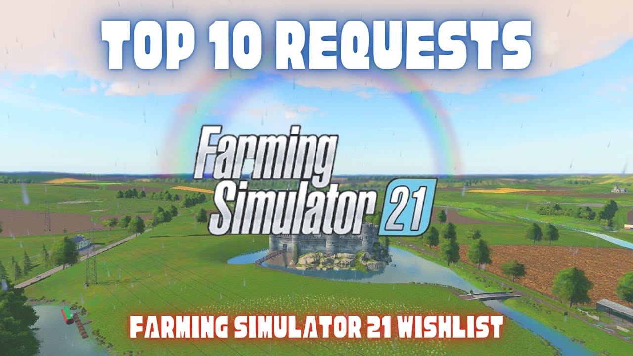 TOP 10 REQUESTS - Farming Simulator 21 - My Farming Simulator Wishlist ...