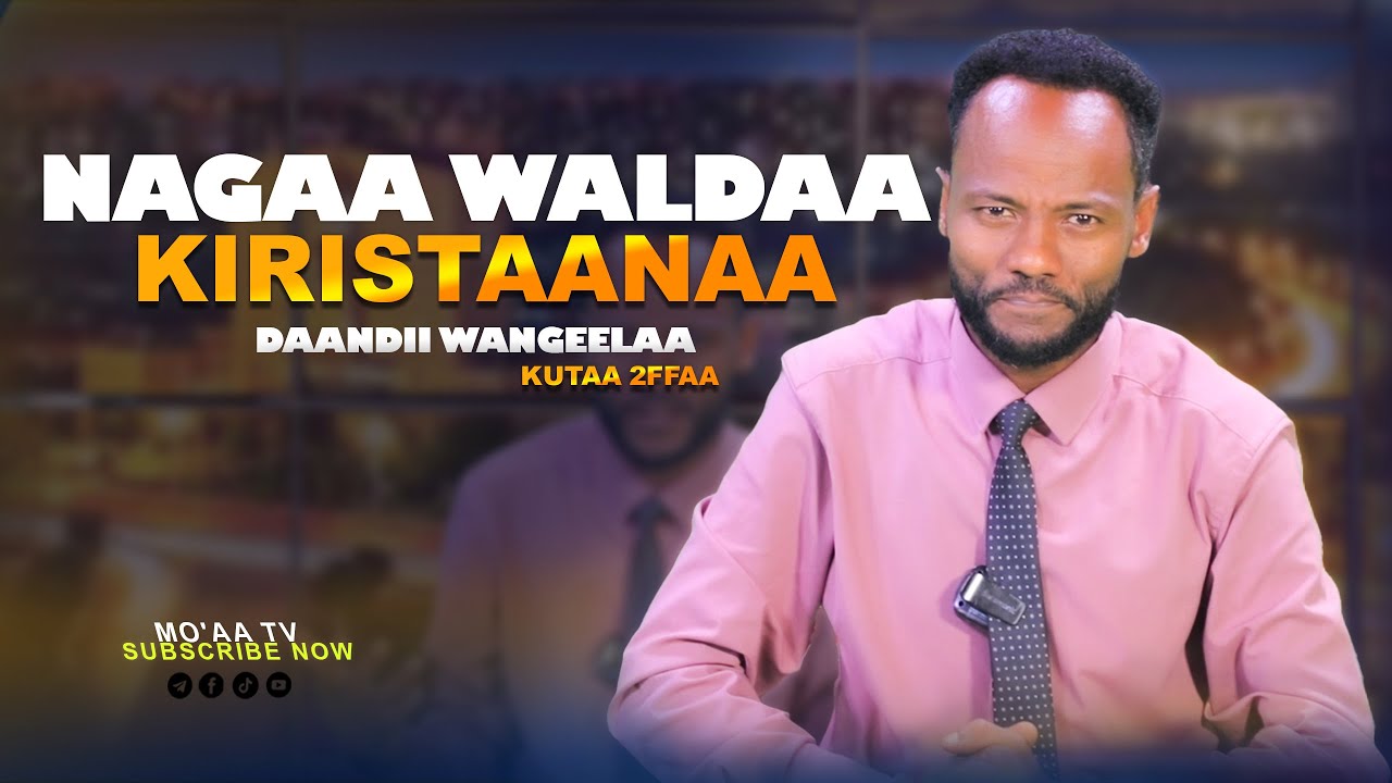 Nagaa Waldaa Kiristaanaa/kutaa 2ffaa - Daandii Wangeelaa - YouTube