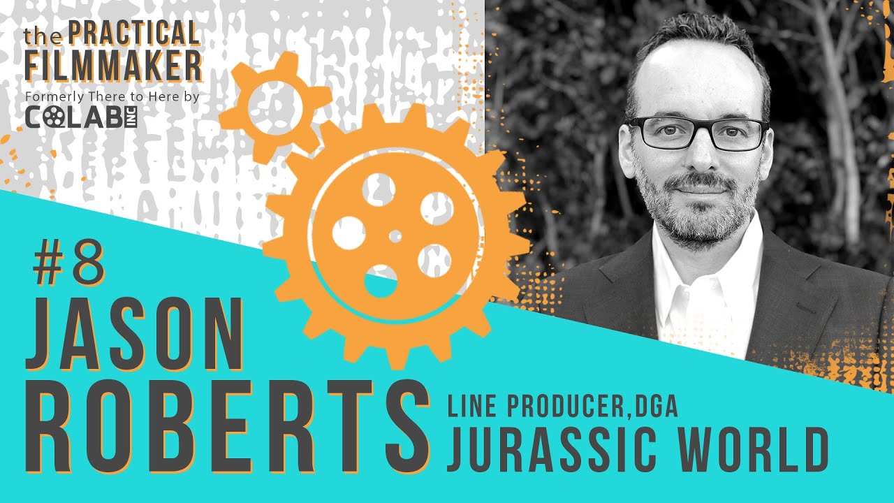 EP #8 - Jason Roberts: Line Producer/Assistant Director, D.G.A. - The ...