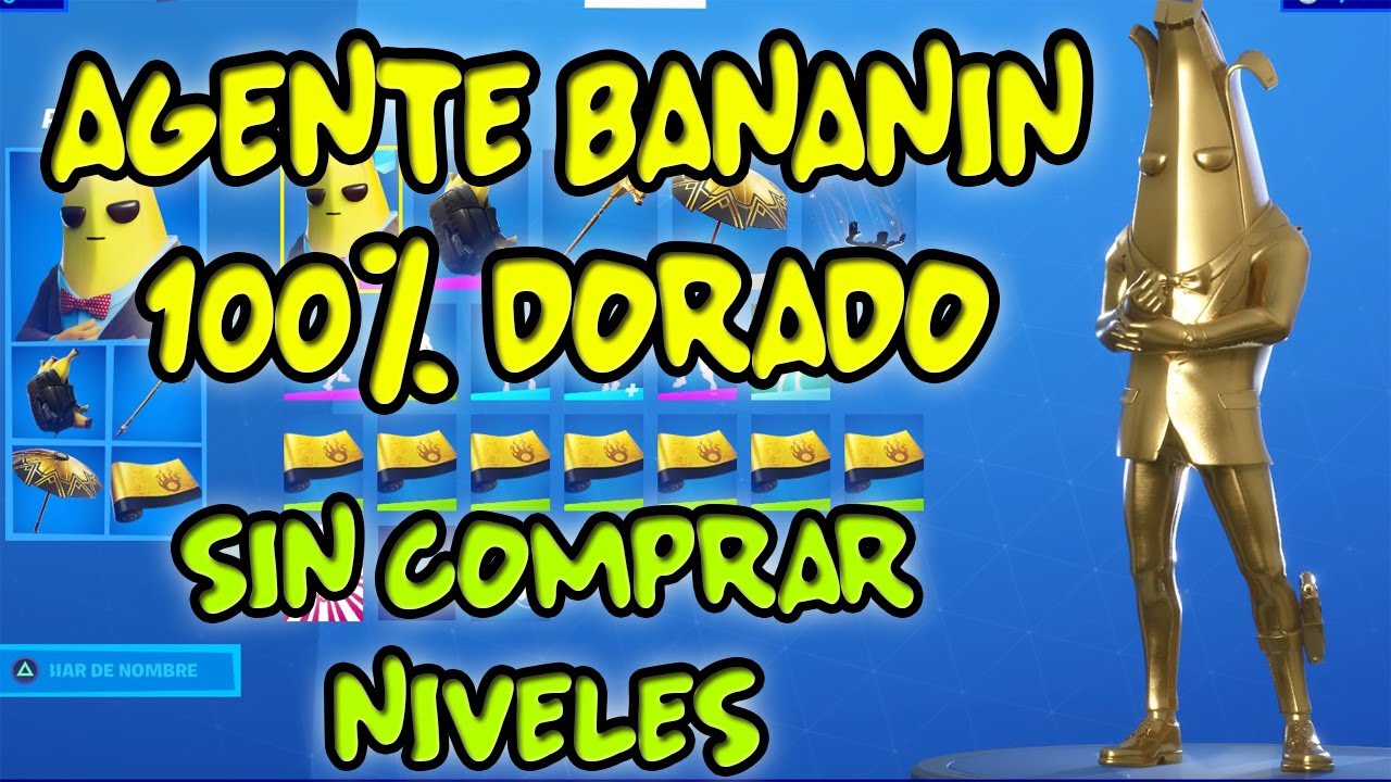 CONSIGO AL AGENTE BANANIN 100% DORADO SIN COMPRAR NIVELES EN FORTNITE ...