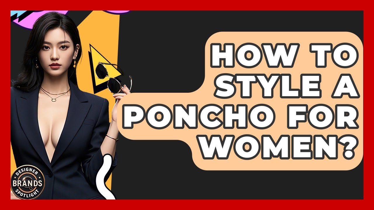 How To Style A Poncho For Women? - Designer Brands Spotlight - YouTube