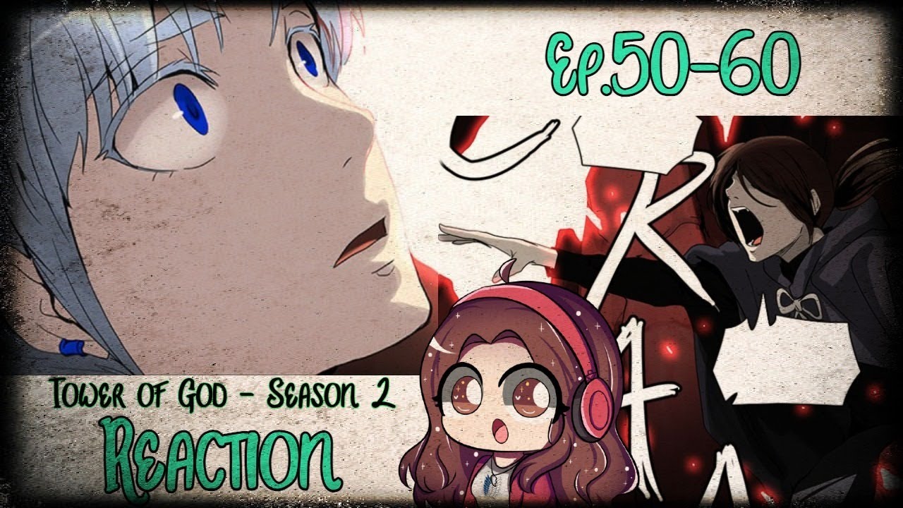 Tower of God: Season 2 Ep.50-60 Reaction (ft. Dr. Bonehead) - YouTube