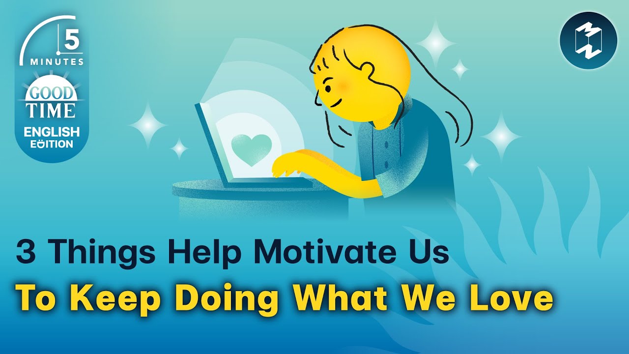 3 Things Help Motivate Us To Keep Doing What We Love | 5 Minutes ...
