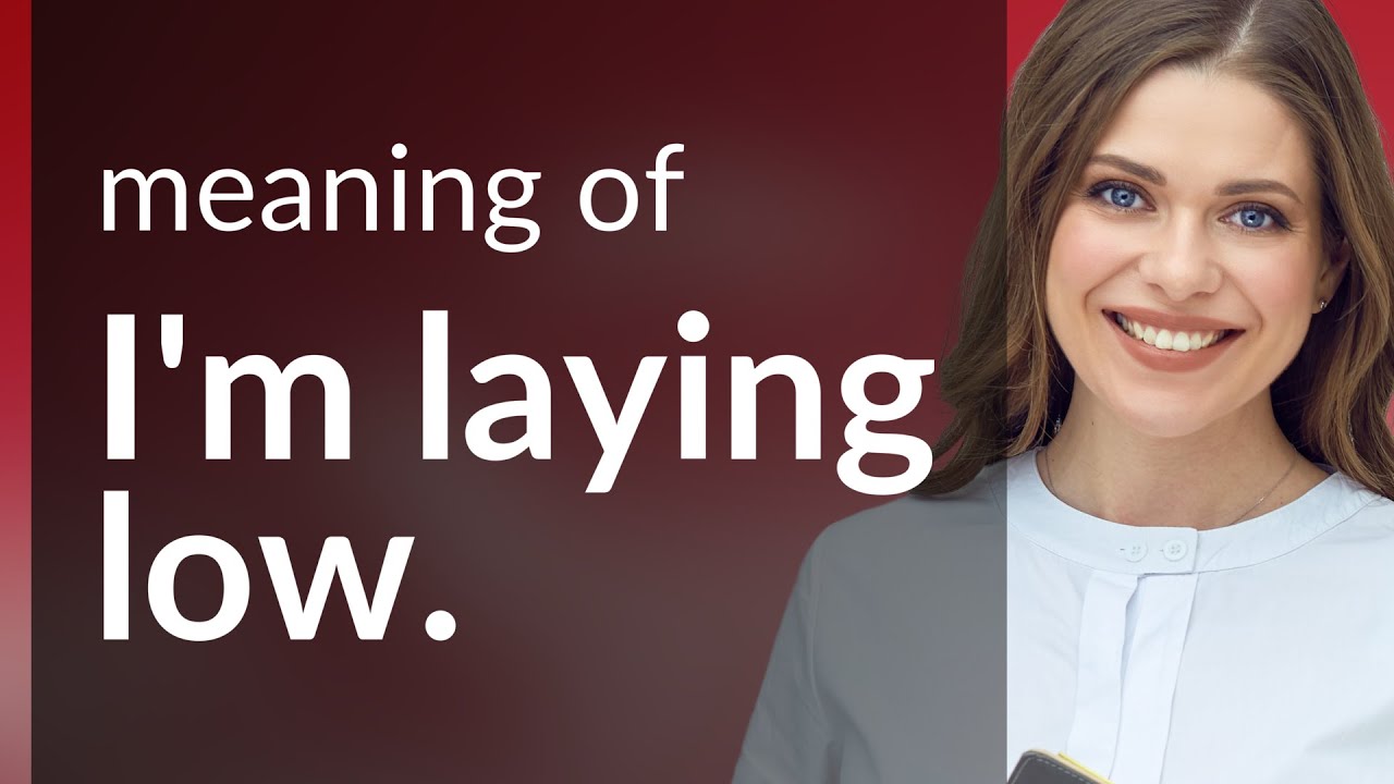 Understanding "I'm Laying Low": A Guide to English Idioms - YouTube