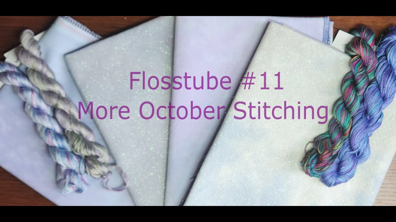 Floss tube #11 - More October Stitching - YouTube
