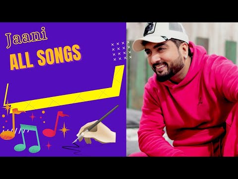 jaani all songs part_1|| all songs list written by jaani|| b praak ...
