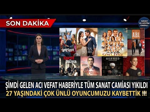 Sondakika Çok Acı VEFAT 27 Yaşındaki Çok Ünlü Değerli OYUNCUMUZU KAYBETTİK Sanat Camiası Yasta 