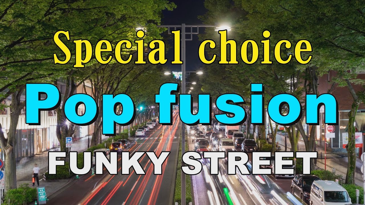 Special choice Pop fusion FUNKY STREET 作業用BGM - YouTube