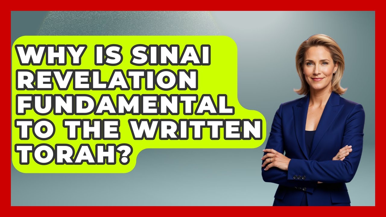 Why Is Sinai Revelation Fundamental To The Written Torah? - Explaining ...