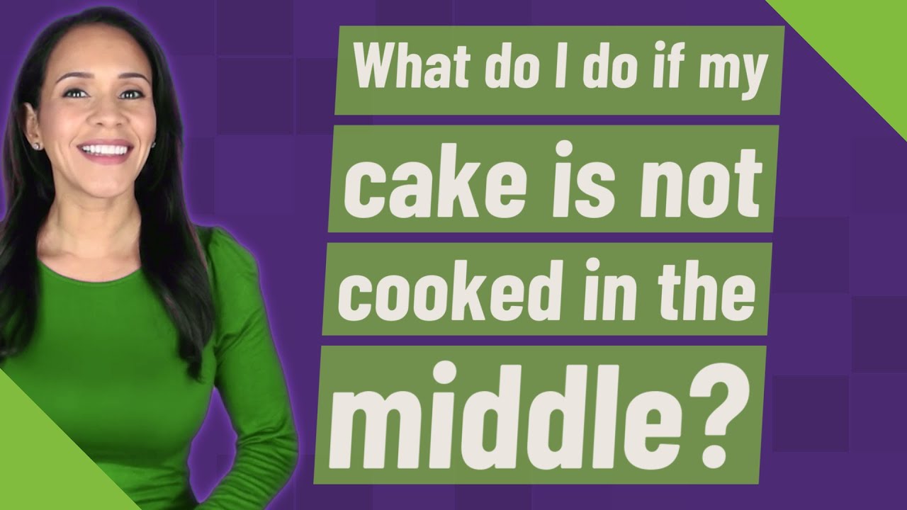 What do I do if my cake is not cooked in the middle? - YouTube