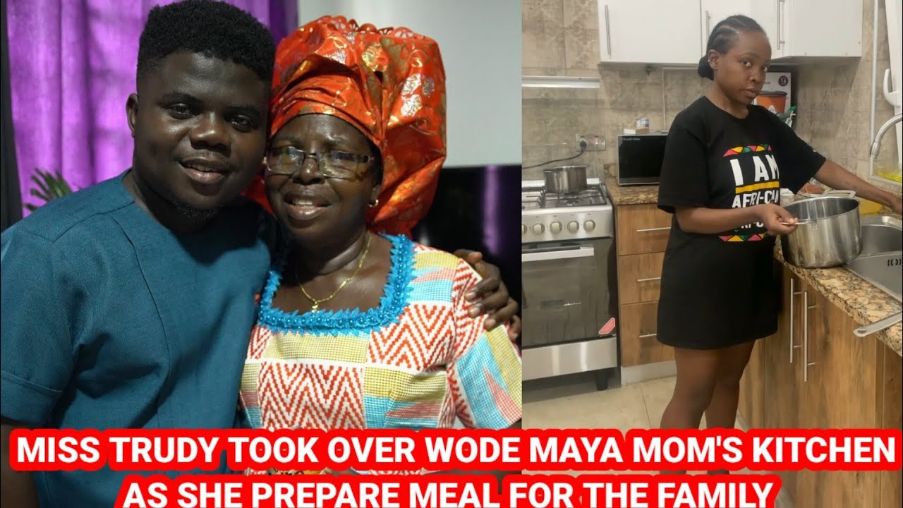 Miss Trudy Took Over Wode Maya Mom's Kitchen As Their Only Daughter ...