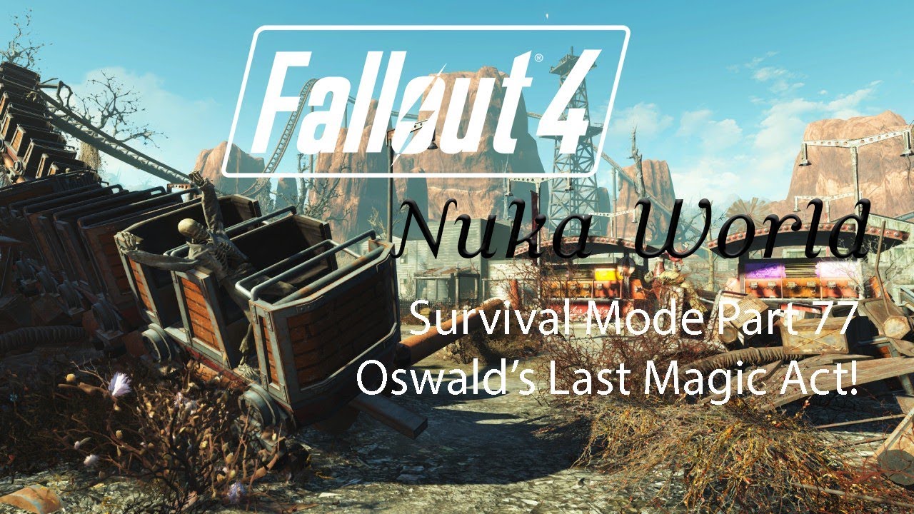 Fallout 4 Survival Mode - Nuka World - Part 77 - Oswald's Last Magic ...