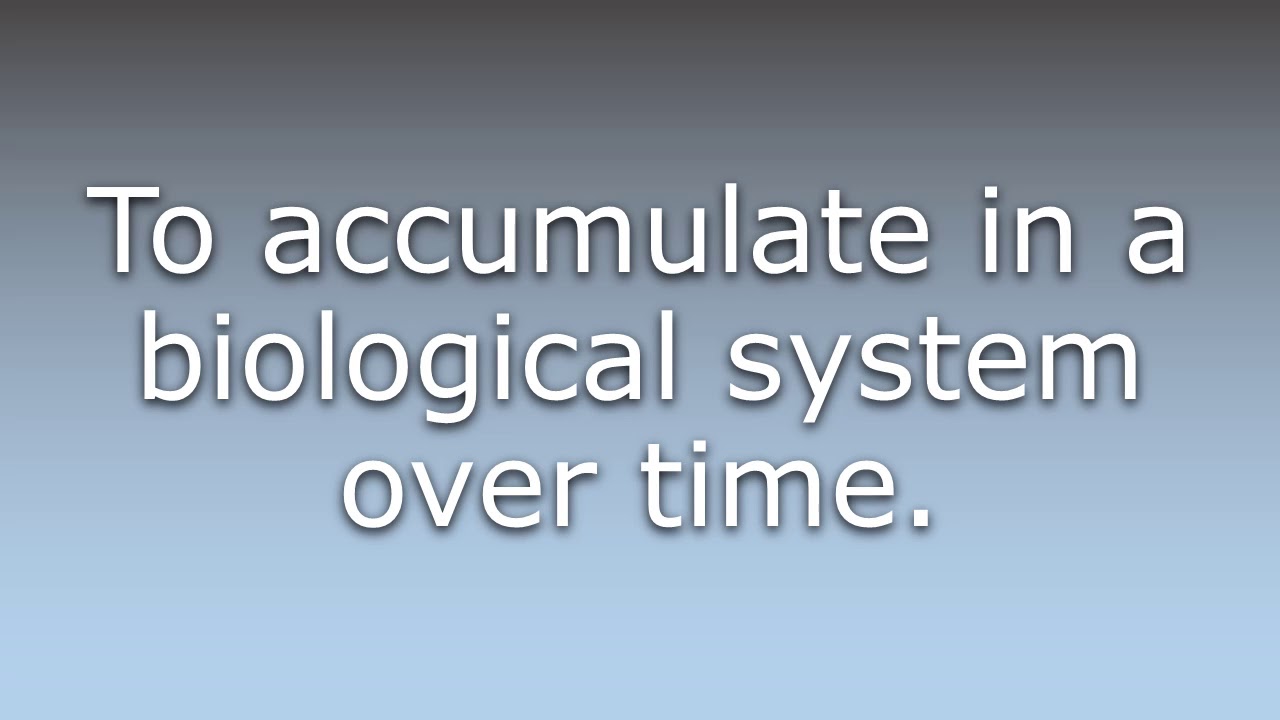 What does Bioaccumulate mean? - YouTube