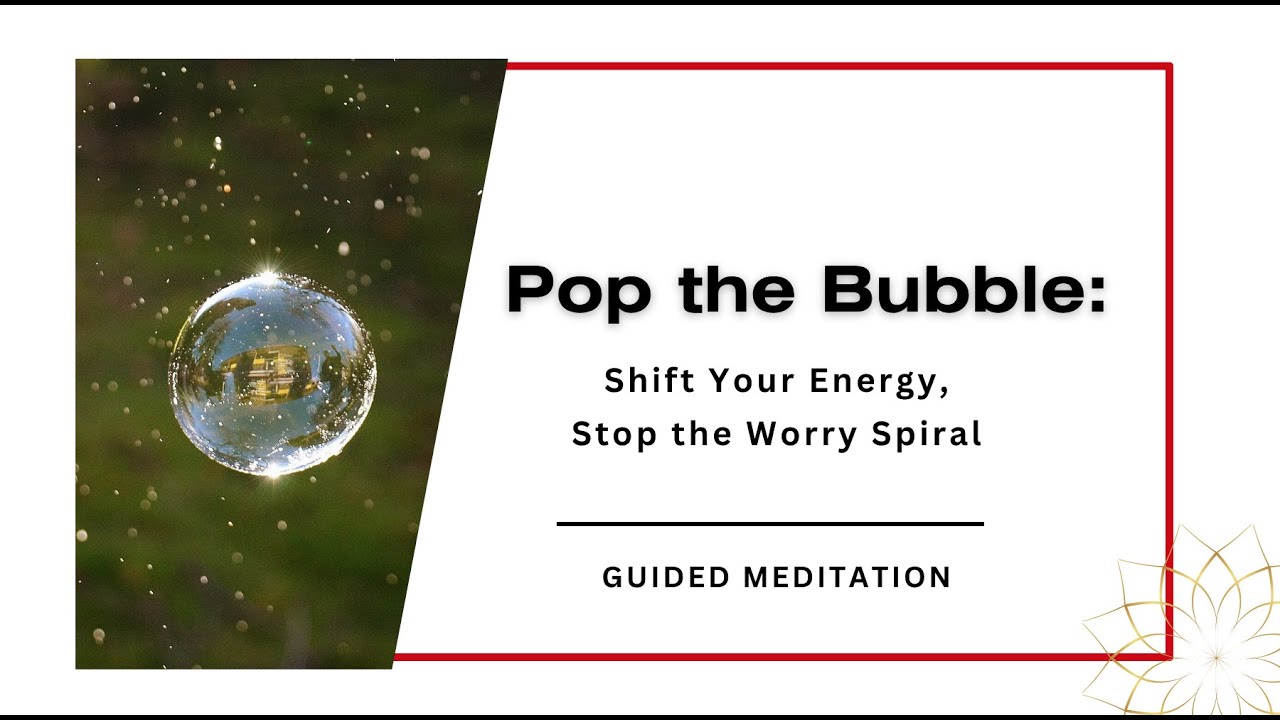 Pop The Bubble: Stop the Worry Spiral - YouTube