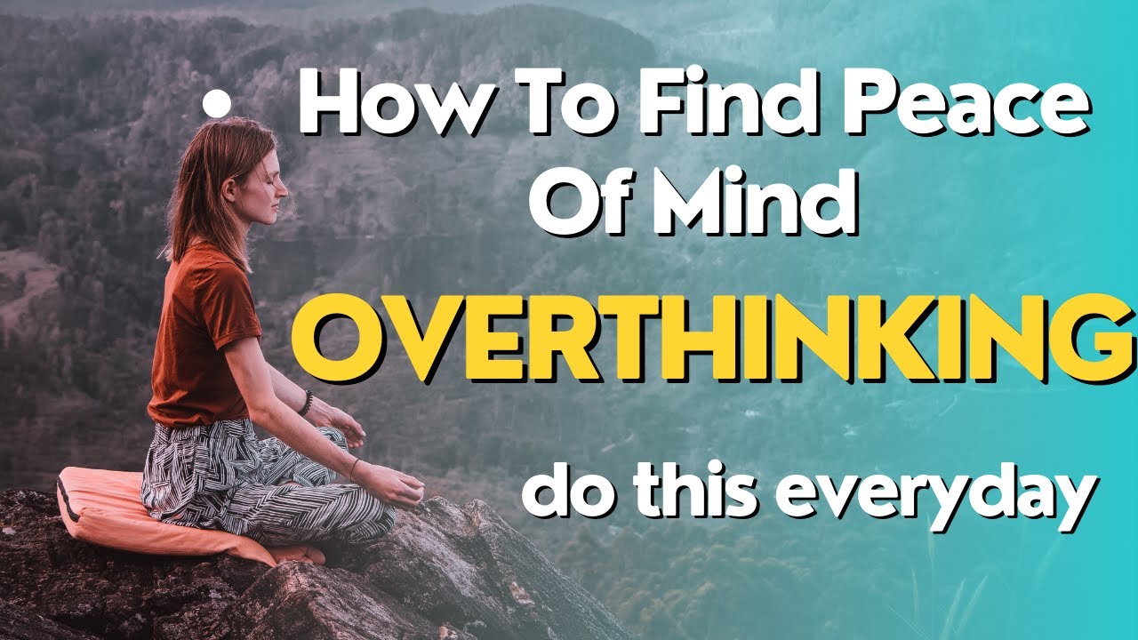Breaking the Cycle of Overthinking: How to Find Peace of Mind - YouTube