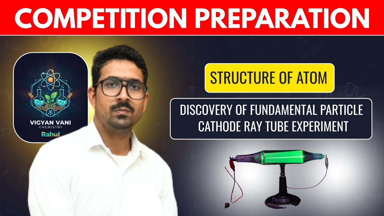 Structure of Atom | Discovery of Fundamental Particles | Cathode Ray ...