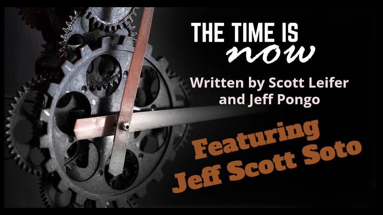 "The Time Is Now" - By Scott Leifer & Jeff Pongo feat. JEFF SCOTT SOTO ...
