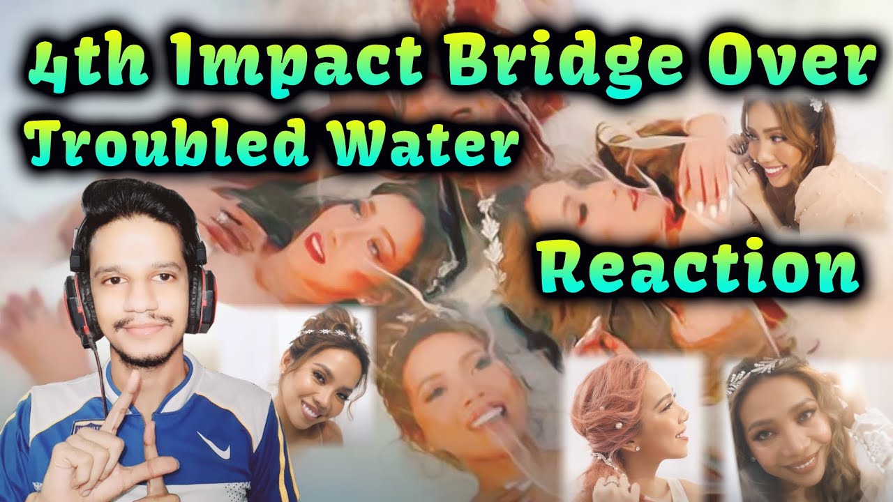 4th Impact Bridge Over Troubled Water Reaction. - YouTube