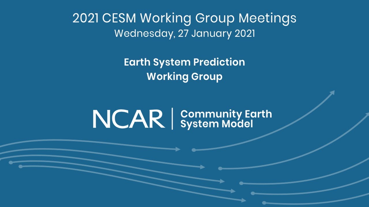 2021 CESM Earth System Prediction Meeting - YouTube