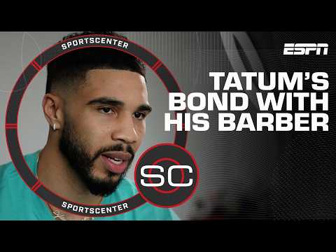 Jayson Tatum’s relationship with his barber ‘is like family’ | NBA on ESPN