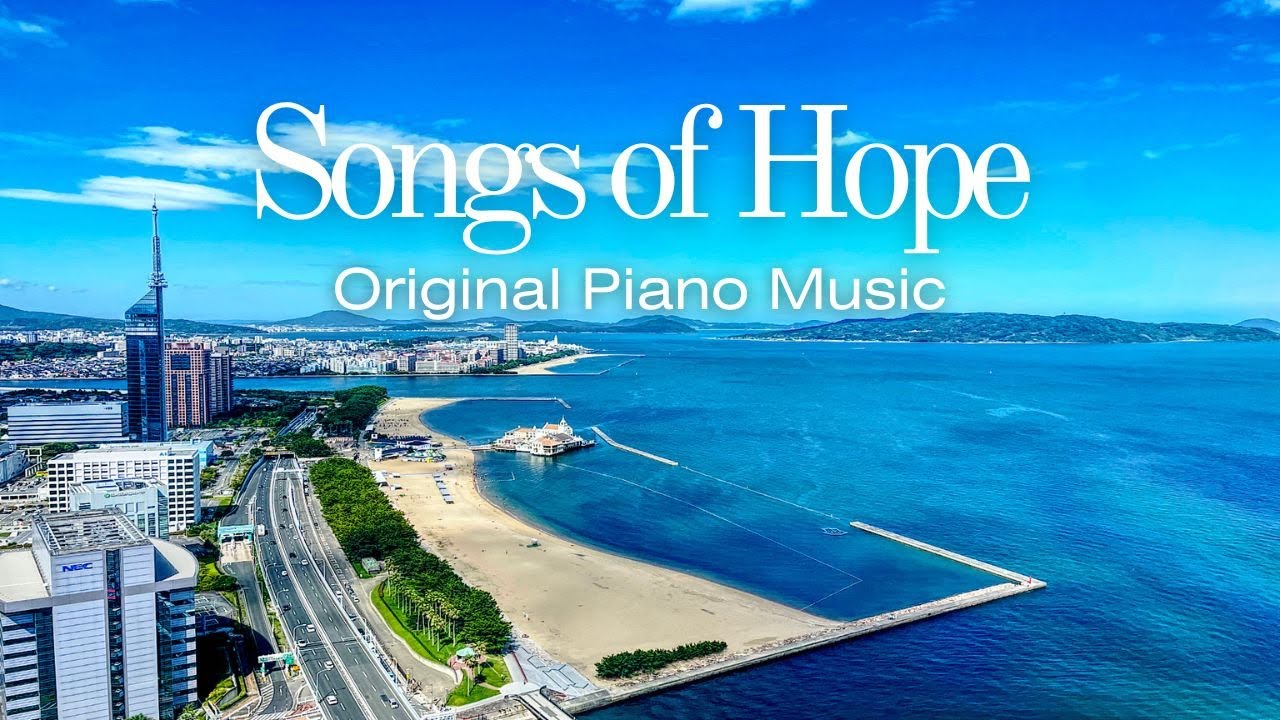 Songs of Hope: One Hour of Original Piano Music for Relaxation, Rest ...