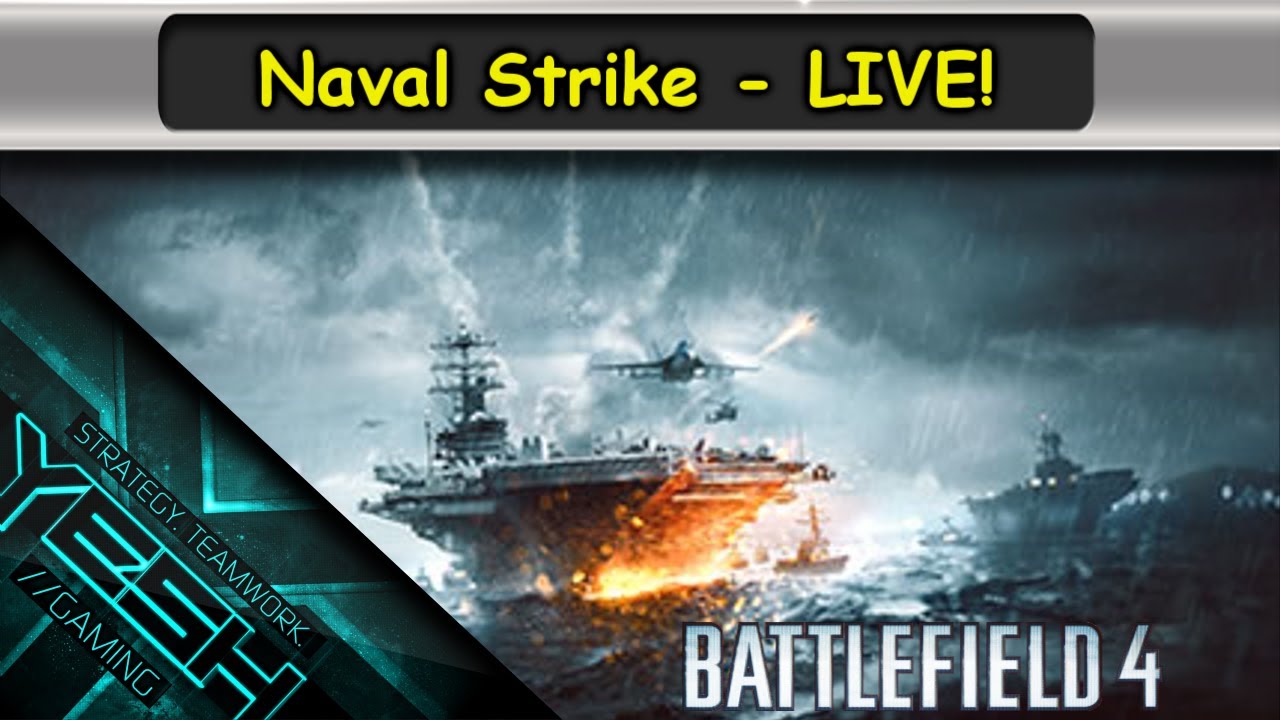 Battlefield 4 - Naval Strike - LIVE! - YouTube