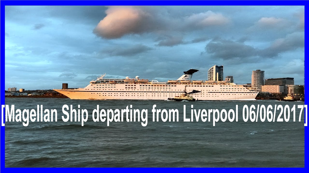 CMV Magellan Cruise Ship Departing Liverpool 06/06/2017 - YouTube