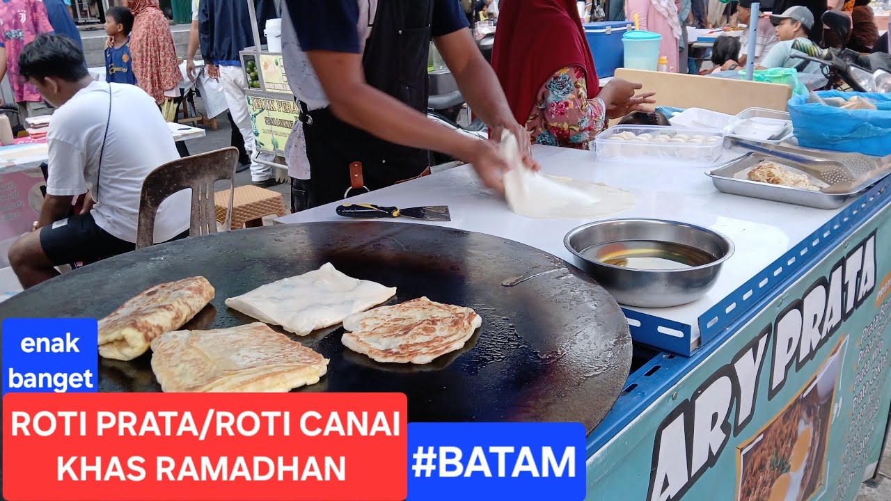 ROTI PRATA ROTI CANAI YG JADI IDOLA & MAKANAN KHAS DI PASAR RAMADHAN ...