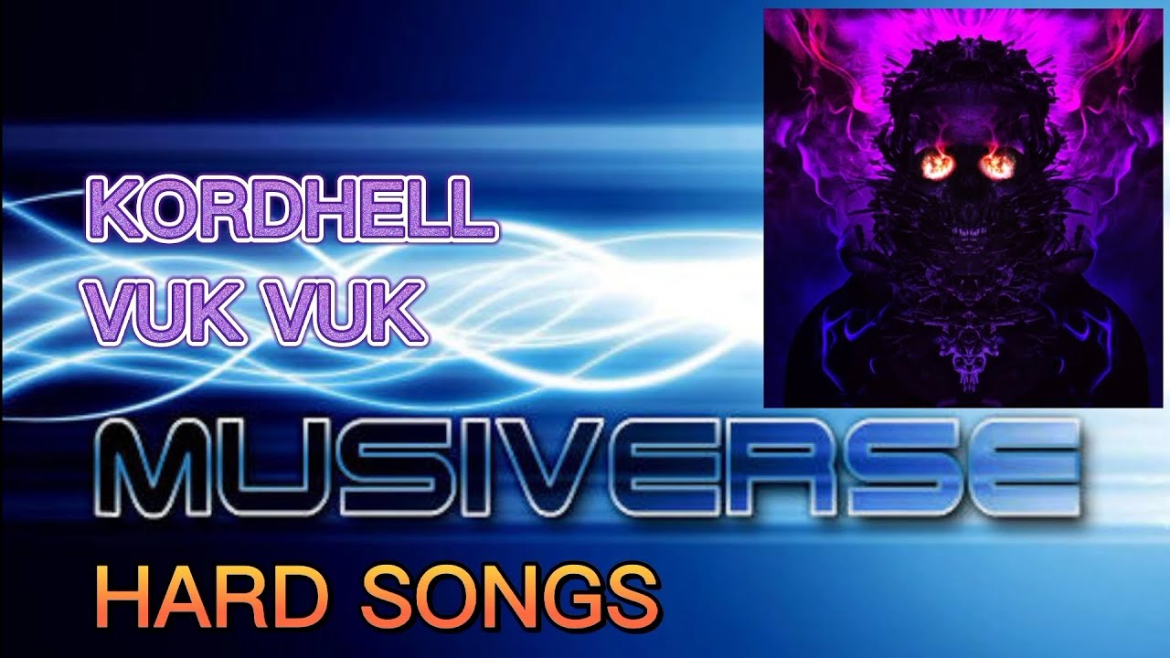 [MUSIVERSE] KORDHELL–VUK VUK [HARD SONGS] - YouTube
