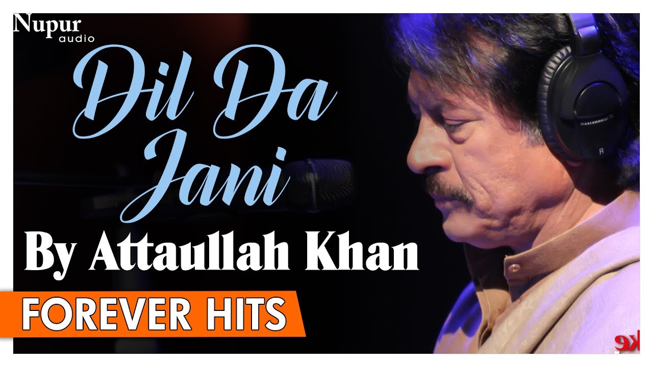 Dil Da Jani by Attaullah Khan | Superhit Pakistani Songs | Nupur Audio ...
