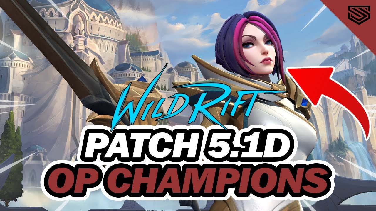 OP CHAMPIONS FOR PATCH 5.1D 🔥 Wild Rift Patch 5.1D - YouTube