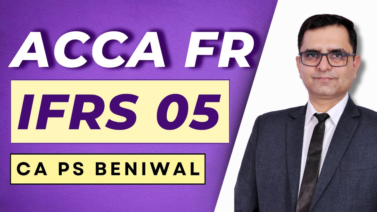 ACCA FR IFRS 5 Revision | ACCA Financial Reporting | CA PS Beniwal ...