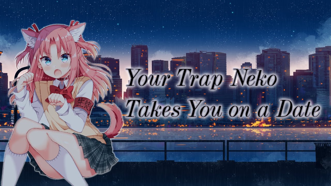 Your Trap Neko Takes You On A Date Audio Role Play Youtube