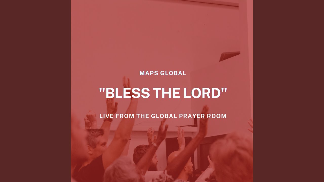 Bless The Lord (Live From the Global Prayer Room) - YouTube