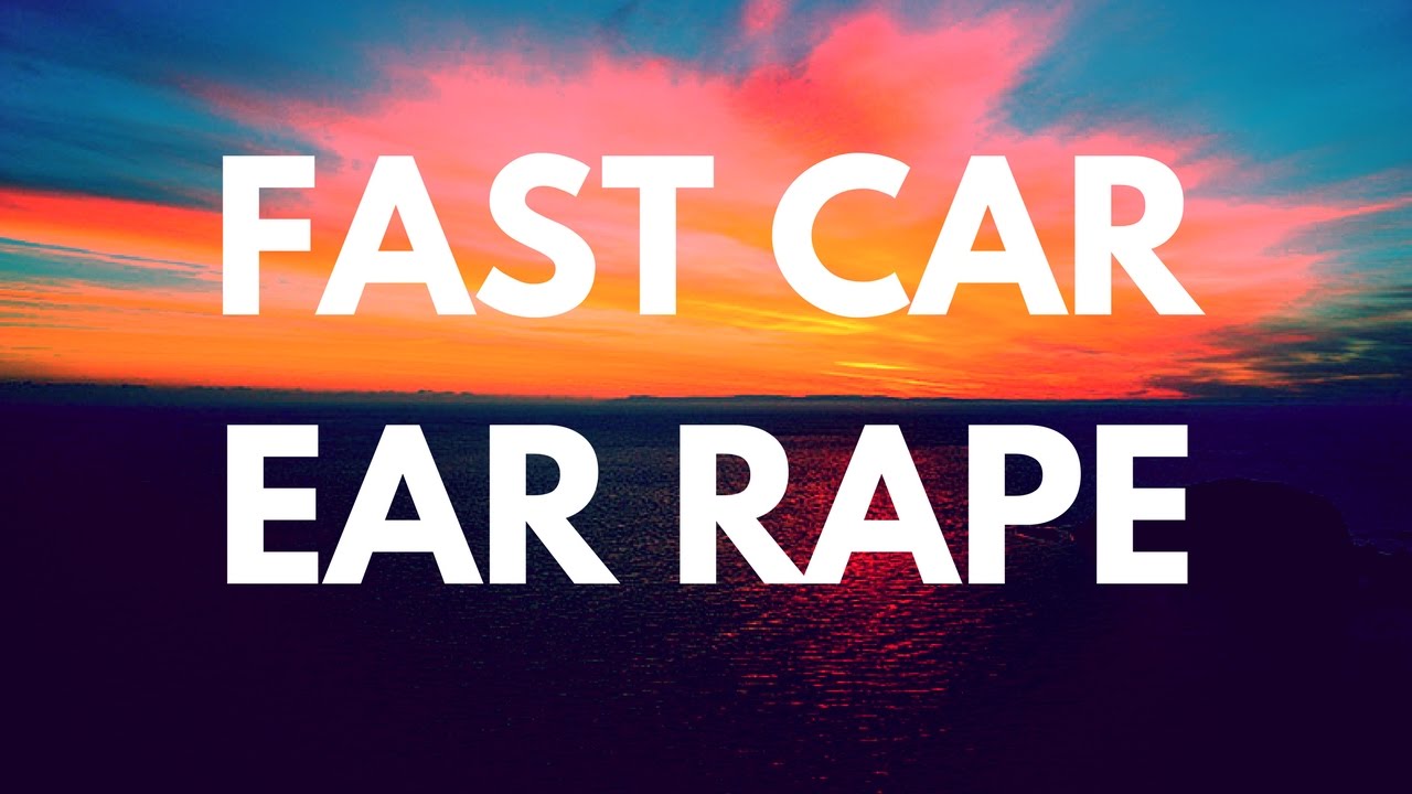 Fast Car - Ear Rape - YouTube