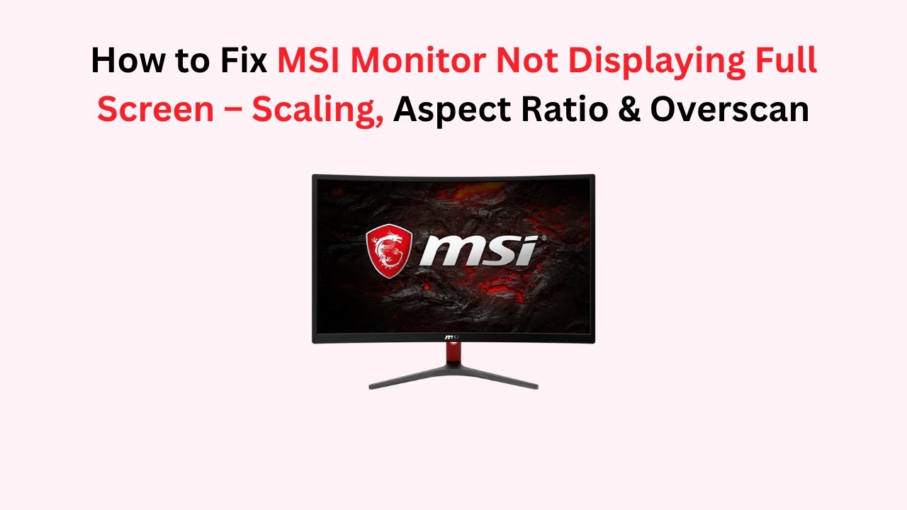 How to Fix MSI Monitor Not Displaying Full Screen – Scaling, Aspect ...