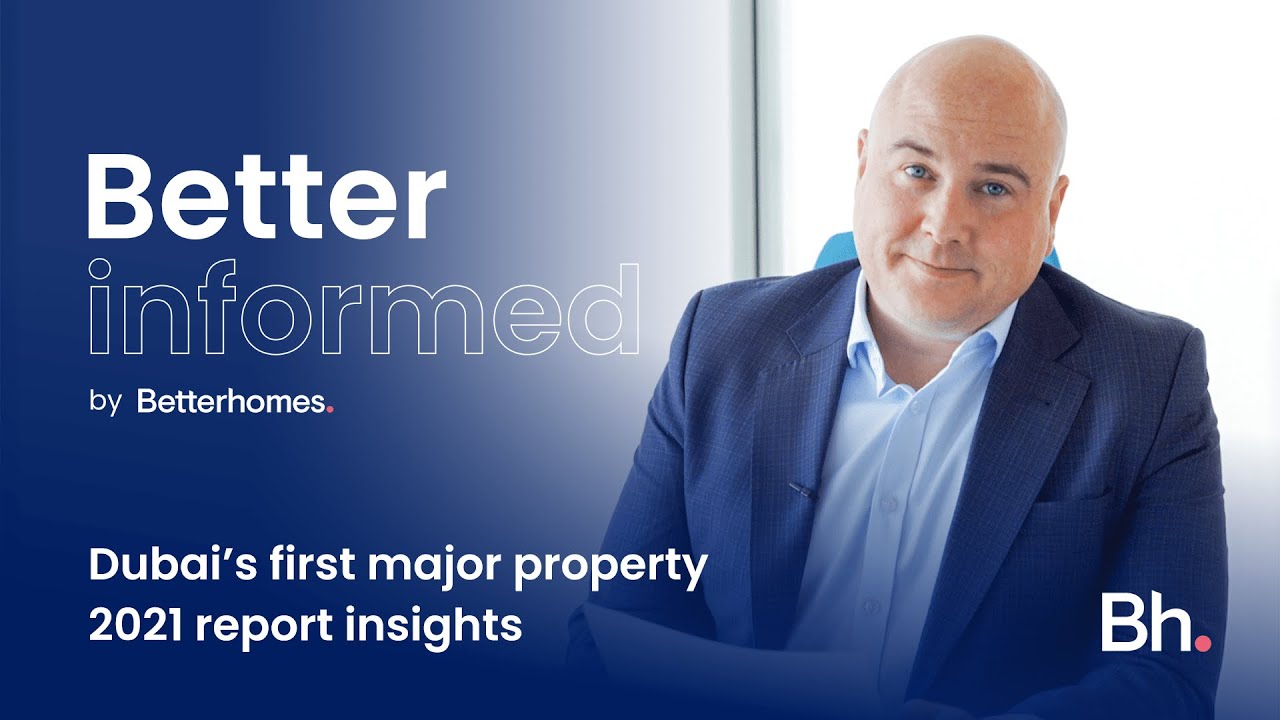 Dubai's first major property 2021 report insights | Better Informed ...