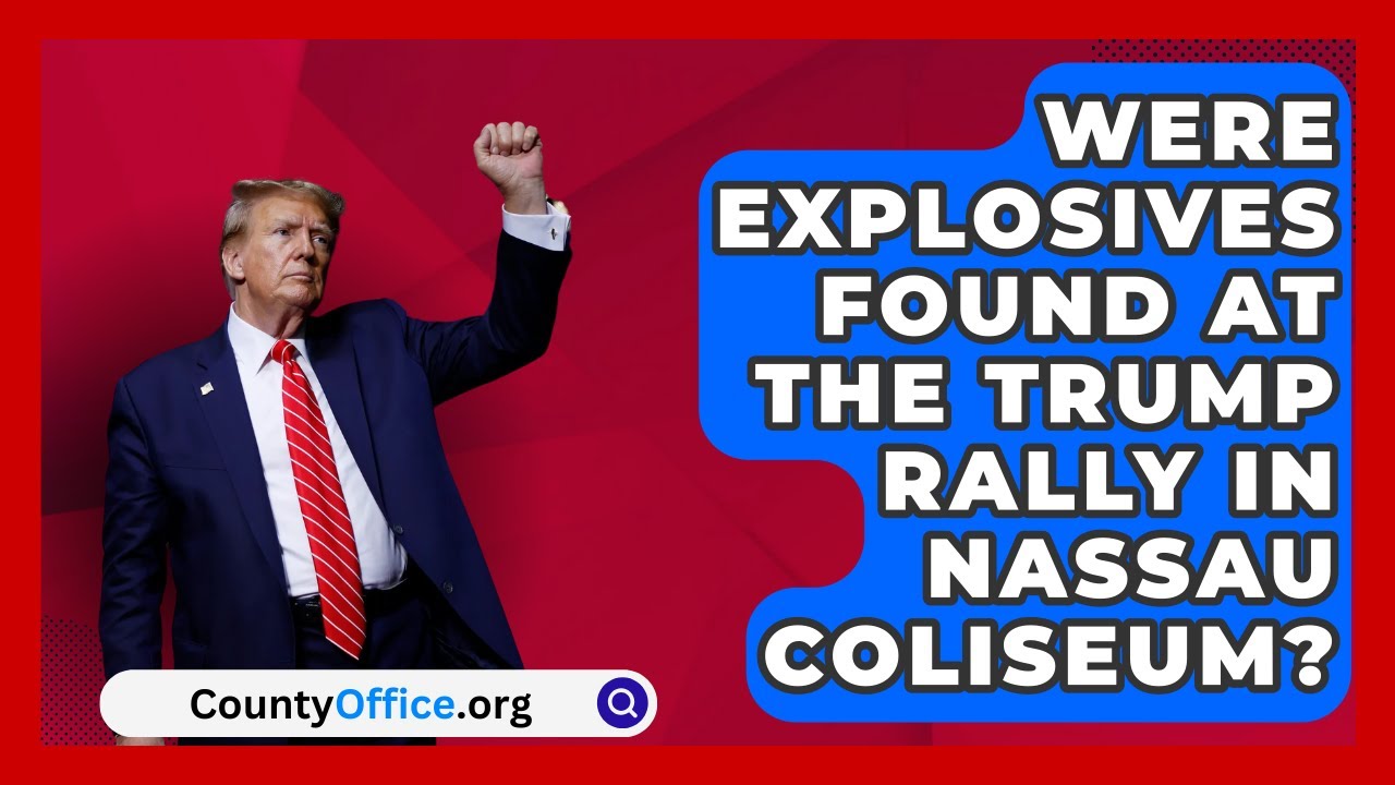Were Explosives Found at the Trump Rally in Nassau Coliseum ...
