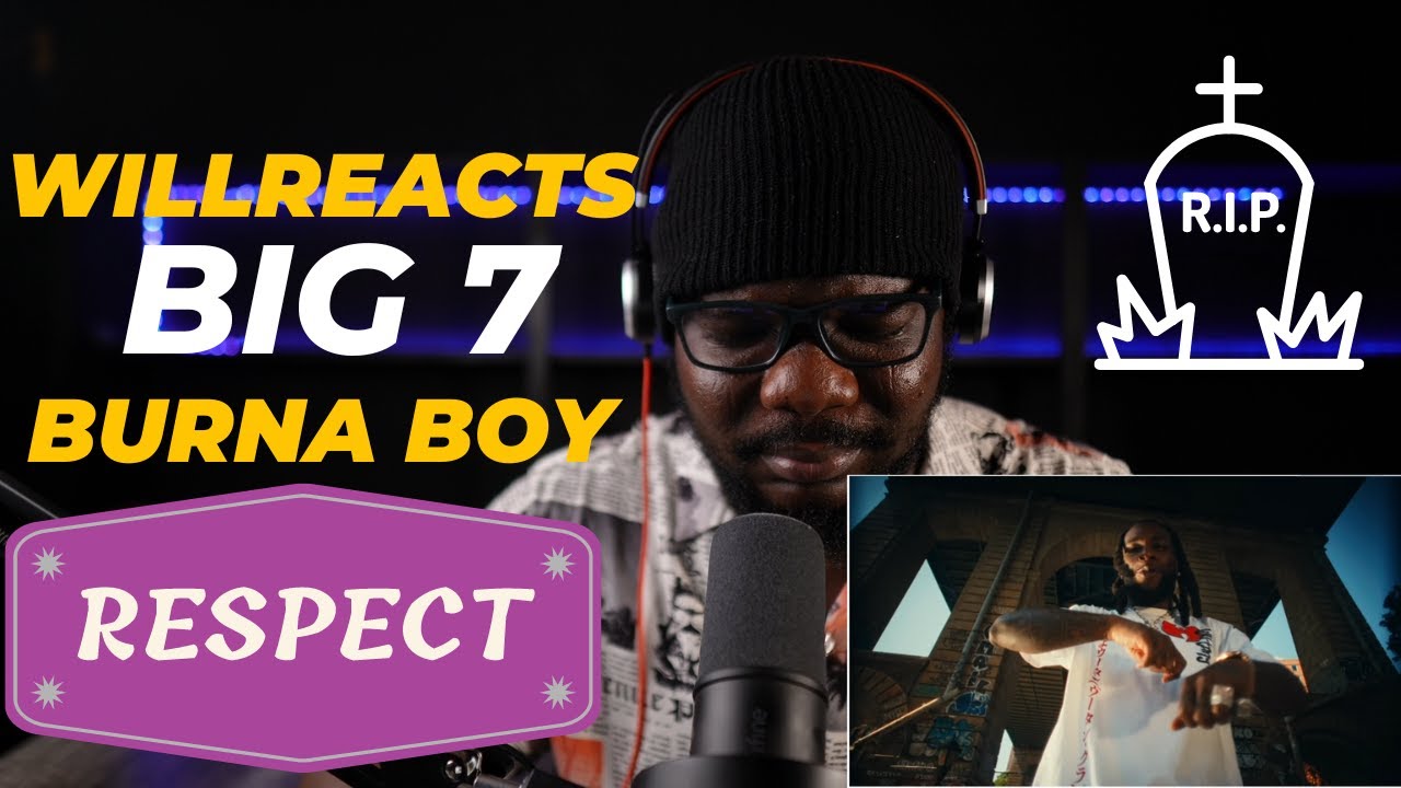 Burna Boy - Big 7 by @theewillreacts (Reaction Video) - YouTube