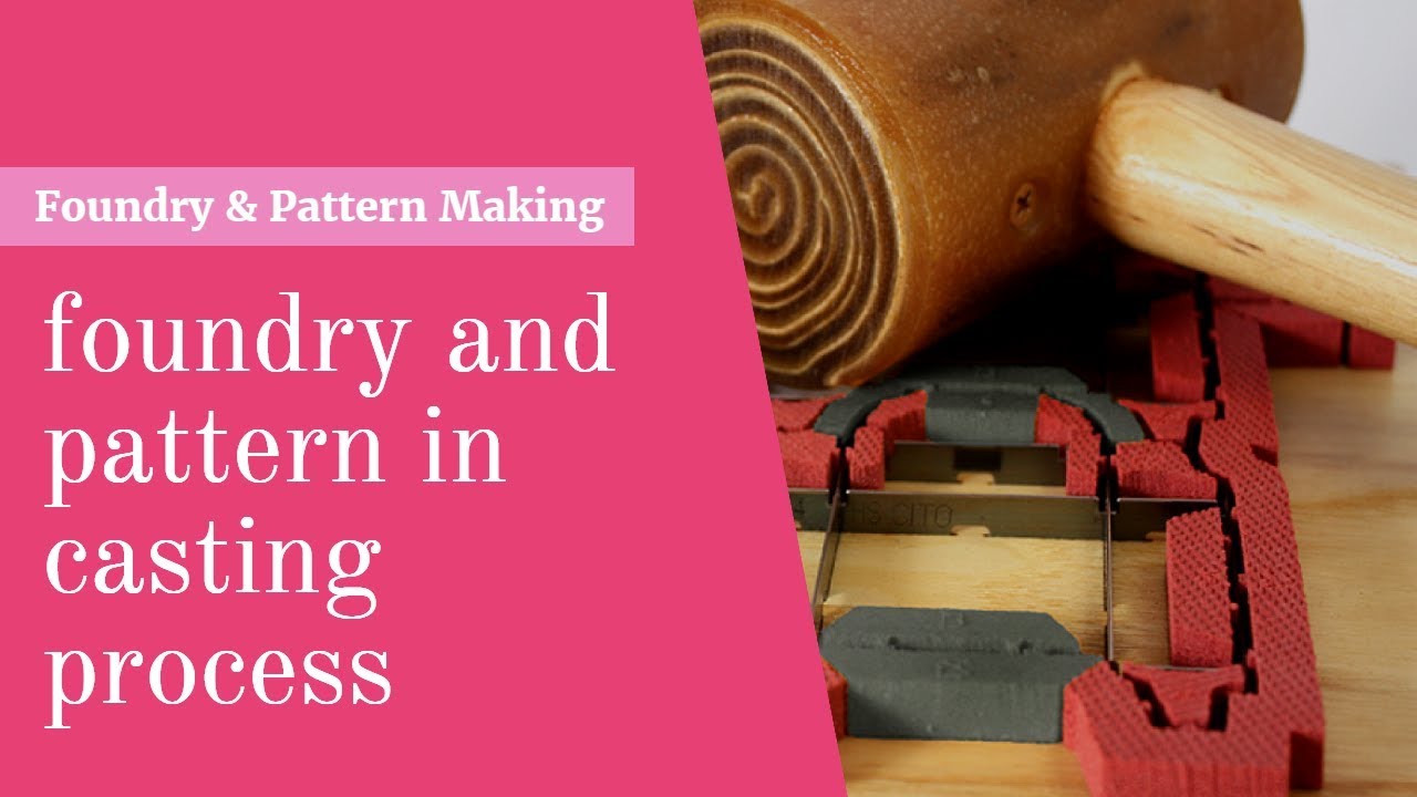 About the foundry and pattern in casting process - YouTube