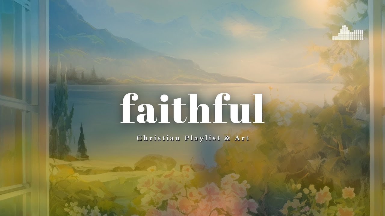 Faithful God a Christian Playlist & Art Background | Calm Morning ...